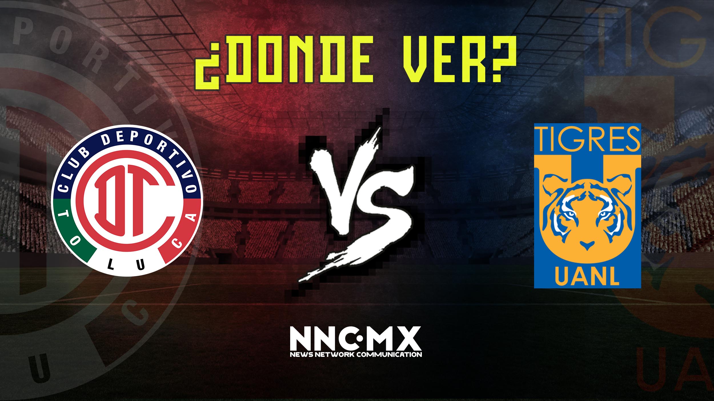 Tigres vs Toluca: Horario y Dónde Ver la Final de Ida del Apertura 2025 ...